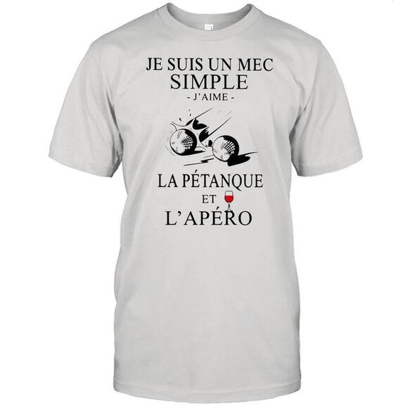 Shirts | Je Suis Un Mec Simple Jaime La Petanque Et Lapero Shirt | Poshmark